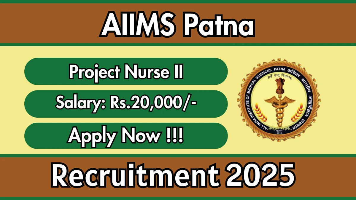 AIIMS Patna Project Nurse II Recruitment 2025 - Fresh Naukari