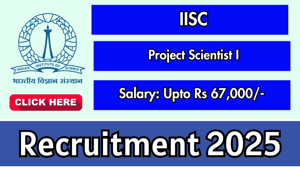 IISC Project Scientist I Recruitment 2025 - Fresh Naukari